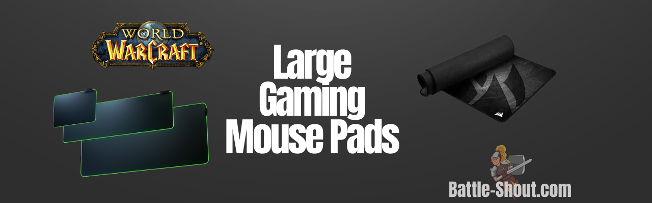 Top 5 Large Gaming Mouse Pads For World Of Warcraft Players - Battle-Shout